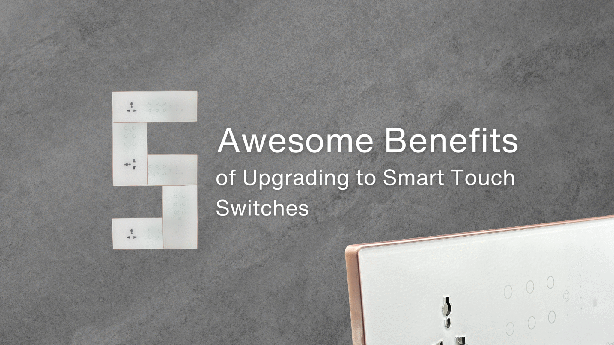 5 Awesome Benefits of Upgrading to Smart Touch Switches