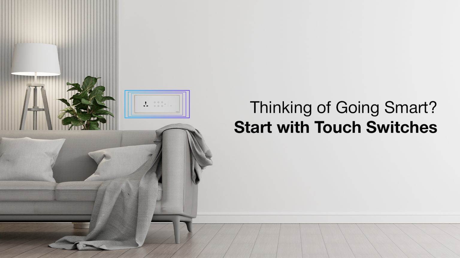 Thinking of Going Smart? Start with Smart Touch Switches