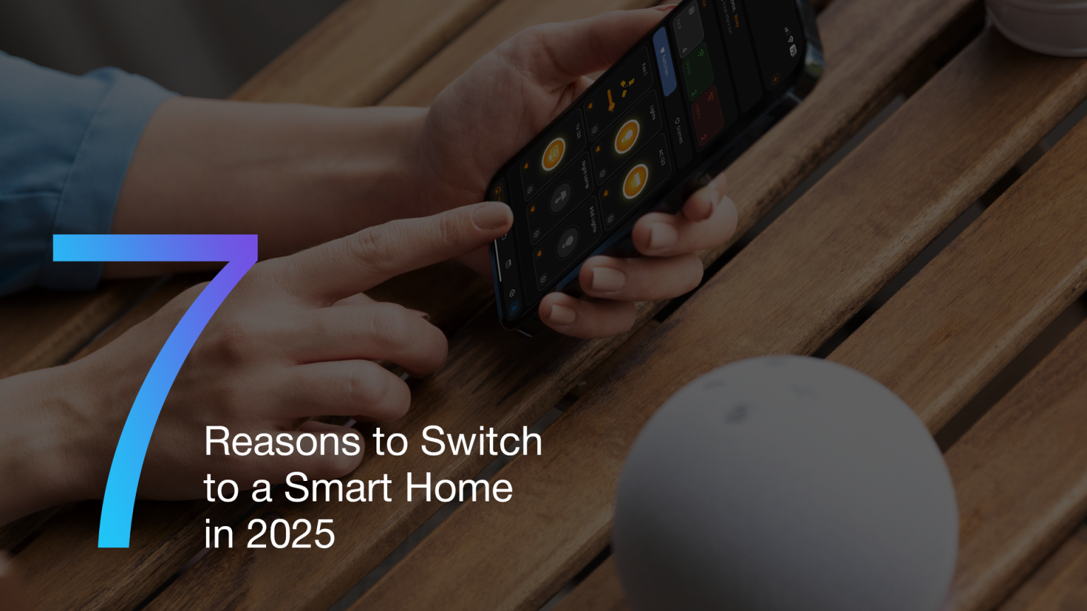 Top 7 Reasons to Switch to a Smart Home in 2025